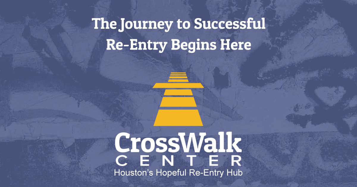 CrossWalk Center - Houston's Hopeful Re-Entry Hub