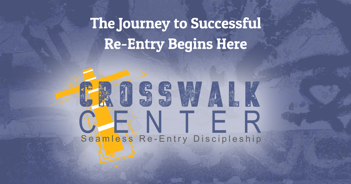 CrossWalk Center - Seamless Re-entry Discipleship